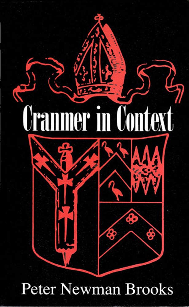 Cranmer in Context: Brooks, Peter Newman: 9780718827908: Amazon.com: Books
