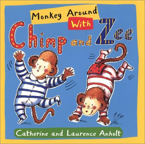 Amazon.com: Monkey Around with Chimp and Zee: 9780803727731: Anholt ...