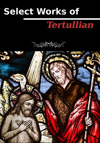 Select Works of Tertullian (33 Books) - Kindle edition by Tertullian ...