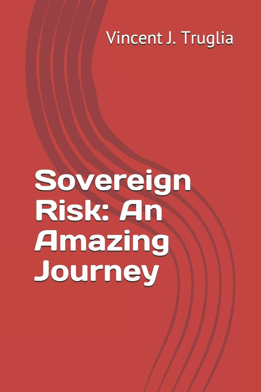 Sovereign Risk: An Amazing Journey: Truglia, Vincent J.: 9781730913273 ...