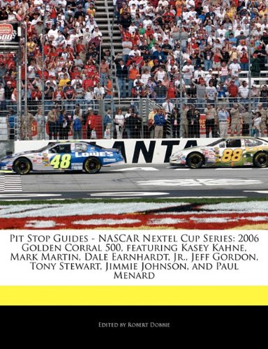 Pit Stop Guides - NASCAR Nextel Cup Series: 2006 Golden Corral 500 ...