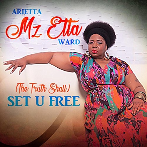 Play (The Truth Shall) Set U Free by Arietta Mz.etta Ward on Amazon Music