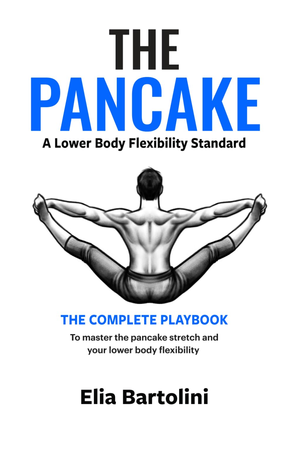The Pancake Stretch: A lower-body flexibility standard: Bartolini, Mr. Elia: 9798375902258 ...