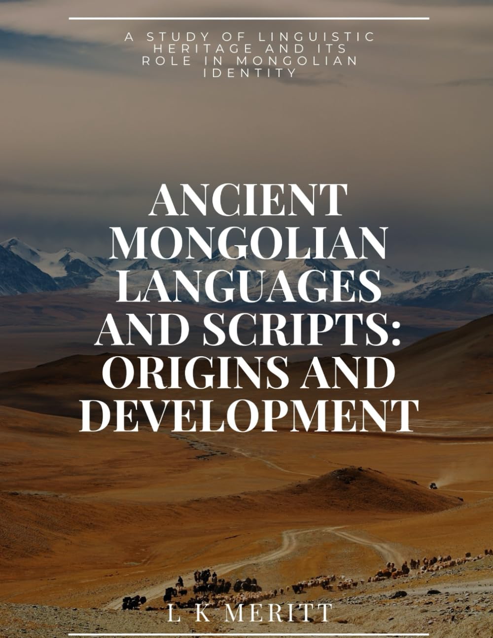 Ancient Mongolian Languages and Scripts: Origins and Development: A ...