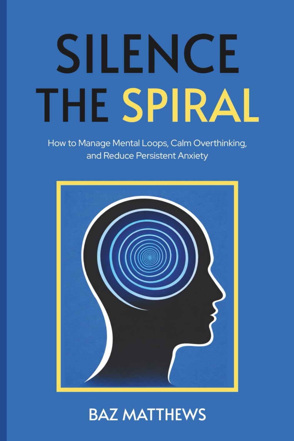 Amazon.com: Silence the Spiral: How to Manage Mental Loops, Calm ...