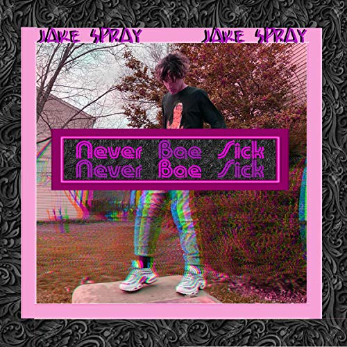 Play Never Bae Sick by Jake Spray on Amazon Music