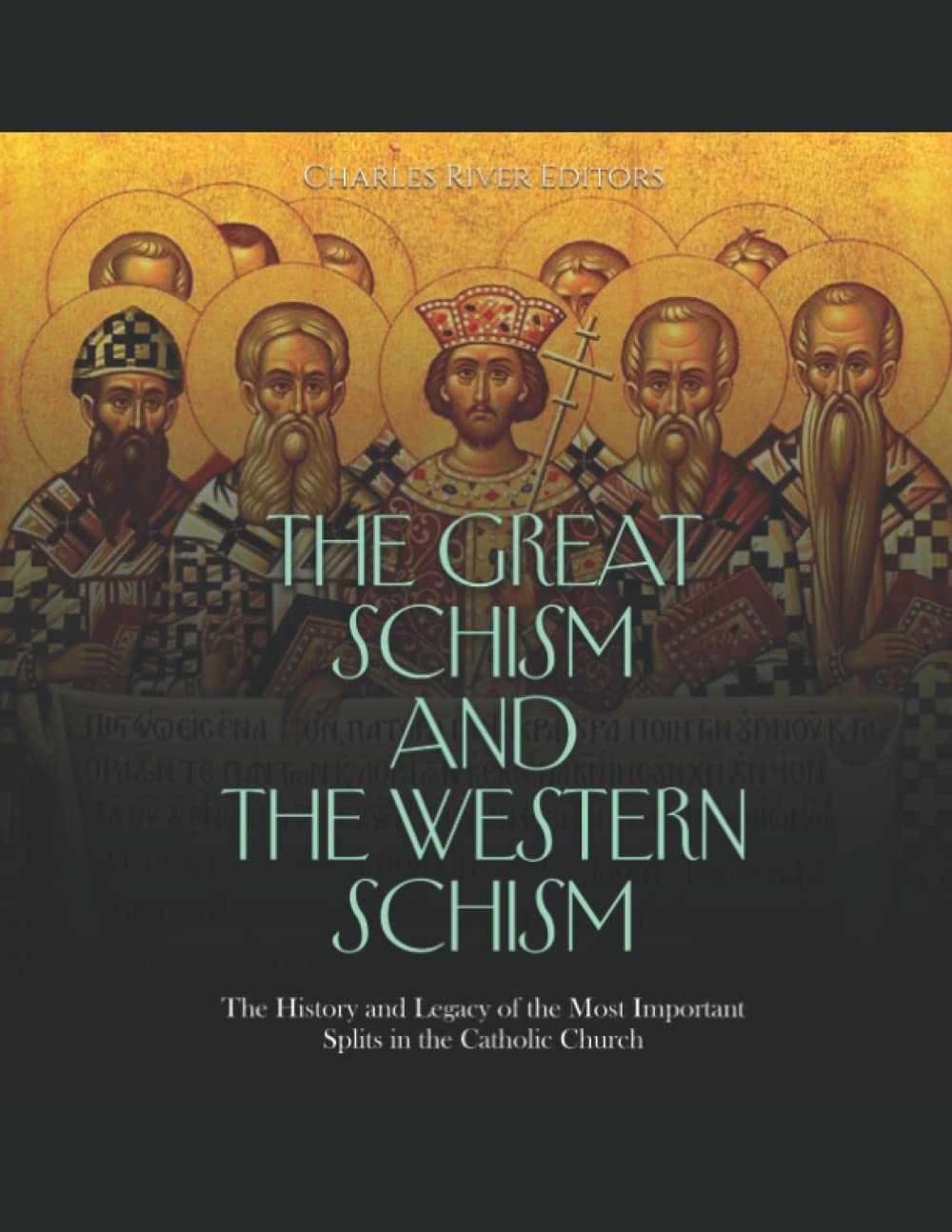 The Great Schism and the Western Schism: The History and Legacy of the Most Important Splits in ...