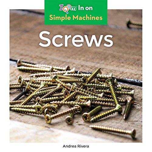 Screws (Zoom In on Simple Machines): Amazon.co.uk: Rivera, Andrea ...