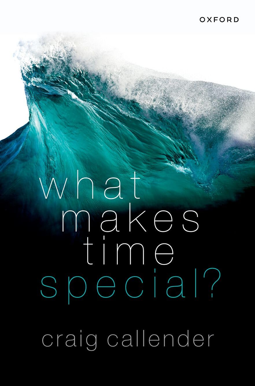 What Makes Time Special?: Amazon.co.uk: Callender, Craig: 9780192887467 ...