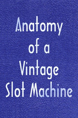 Anatomy of a Vintage Slot Machine: Post, Dan, Company, The Mills ...