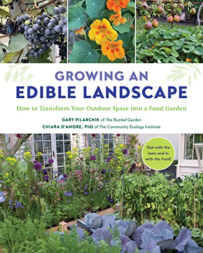 Growing an Edible Landscape: How to Transform Your Outdoor Space into a ...