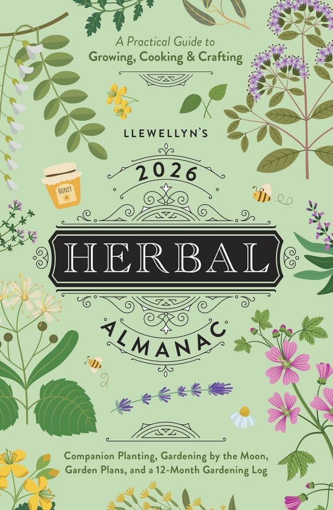 Llewellyn's 2026 Herbal Almanac: A Practical Guide to Growing, Cooking ...