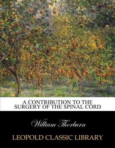 A contribution to the surgery of the spinal cord: Amazon.co.uk ...