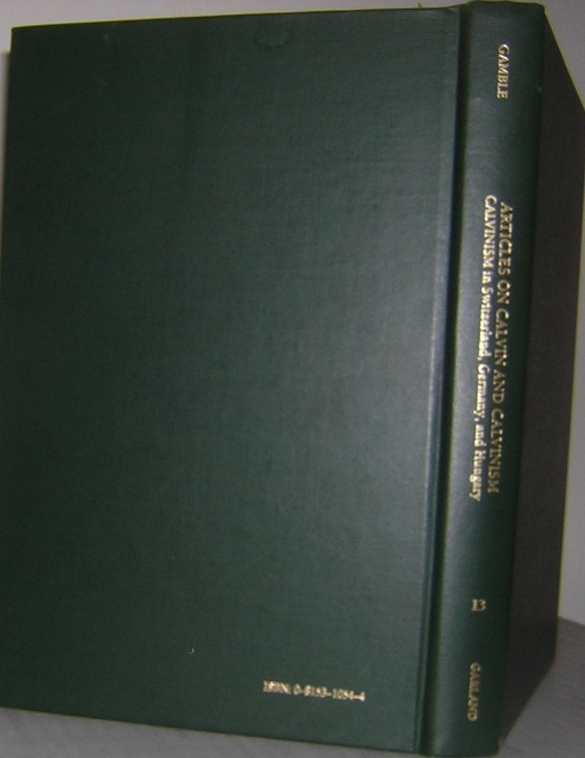 Amazon.com: Calvinism in Switzerland, Germany, and Hungary (Articles on Calvin and Calvinism ...