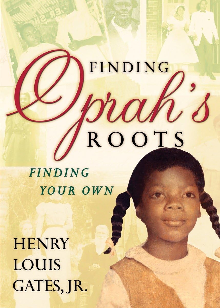 Finding Oprah's Roots: Finding Your Own: Gates Jr., Henry Louis ...