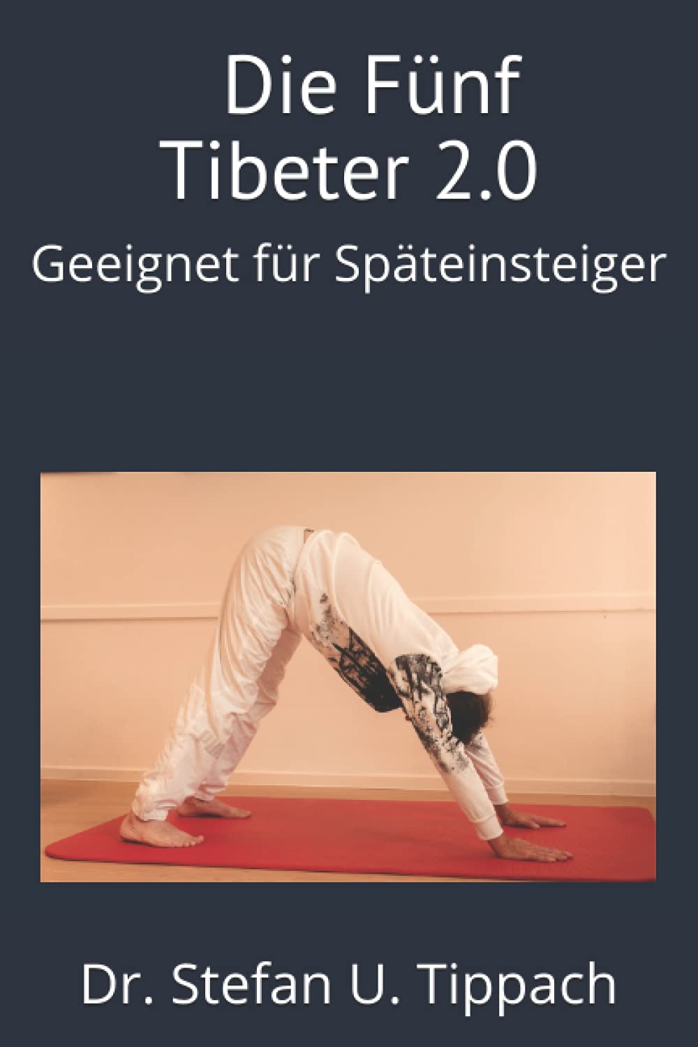 Die Fünf Tibeter 2.0: Geeignet für Späteinsteiger : Tippach Ph.D., Dr ...