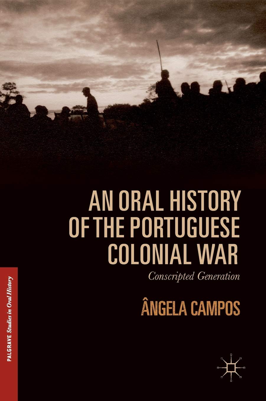 An Oral History of the Portuguese Colonial War: Conscripted Generation ...