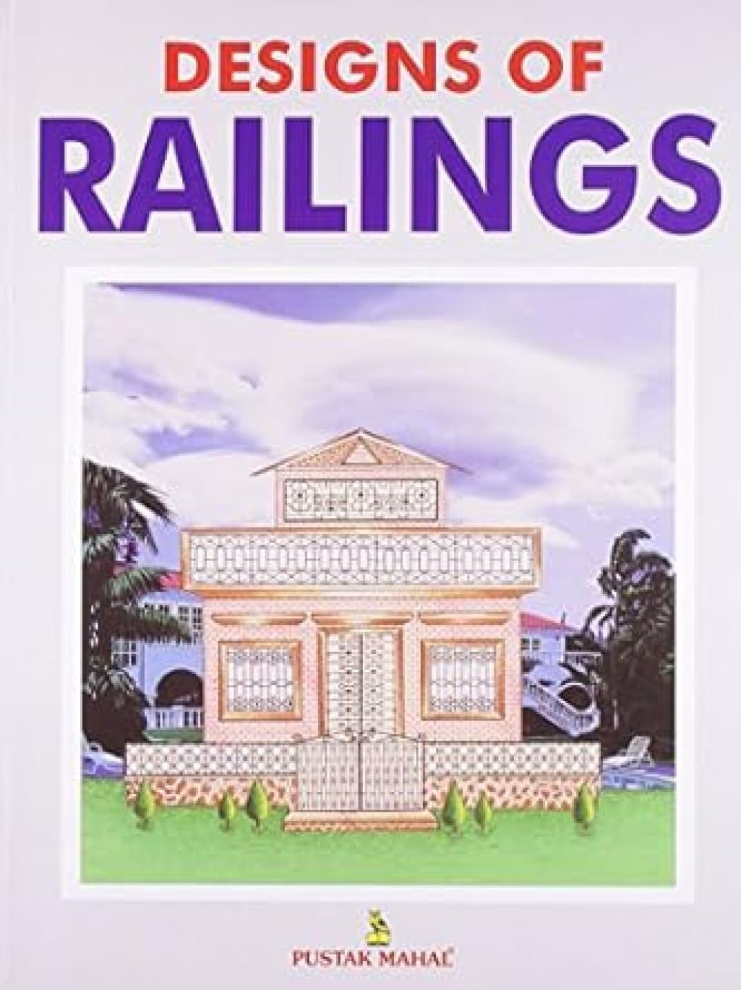 Designs Of Railings: Pustak Mahal Editorial Board: 9788122305272 ...