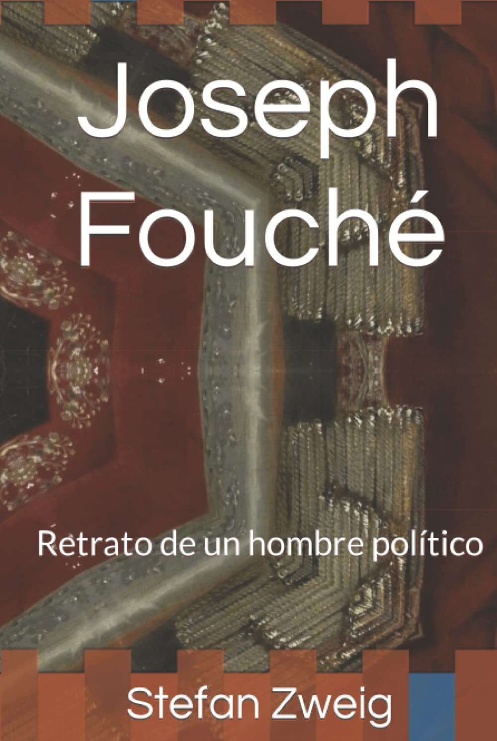 Joseph Fouché: Retrato de un hombre político (Spanish Edition): Zweig ...