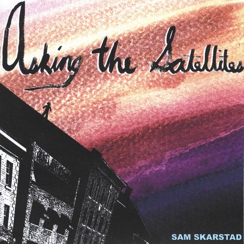 Play Asking The Satellites by Sam Skarstad on Amazon Music