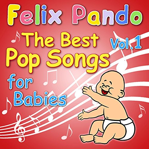 Amazon.com: The Best Pop Songs for Babies, Vol. 1 : Felix Pando ...
