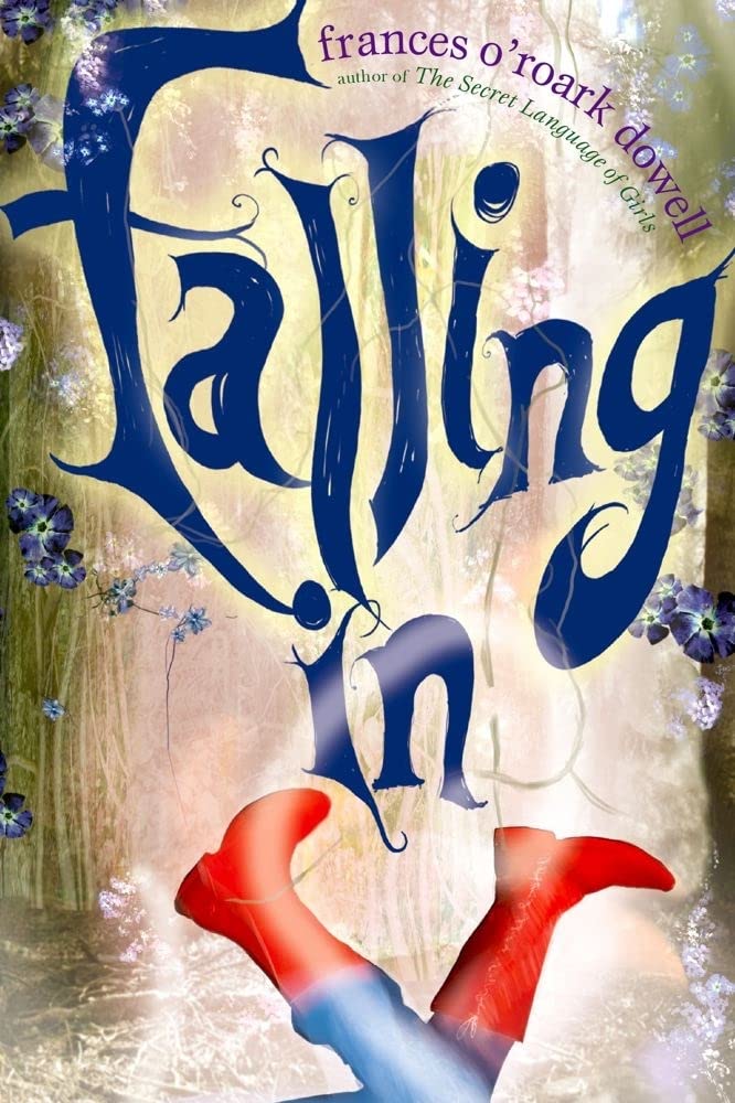 Falling In: Dowell, Frances O'Roark: 9781416950325: Amazon.com: Books