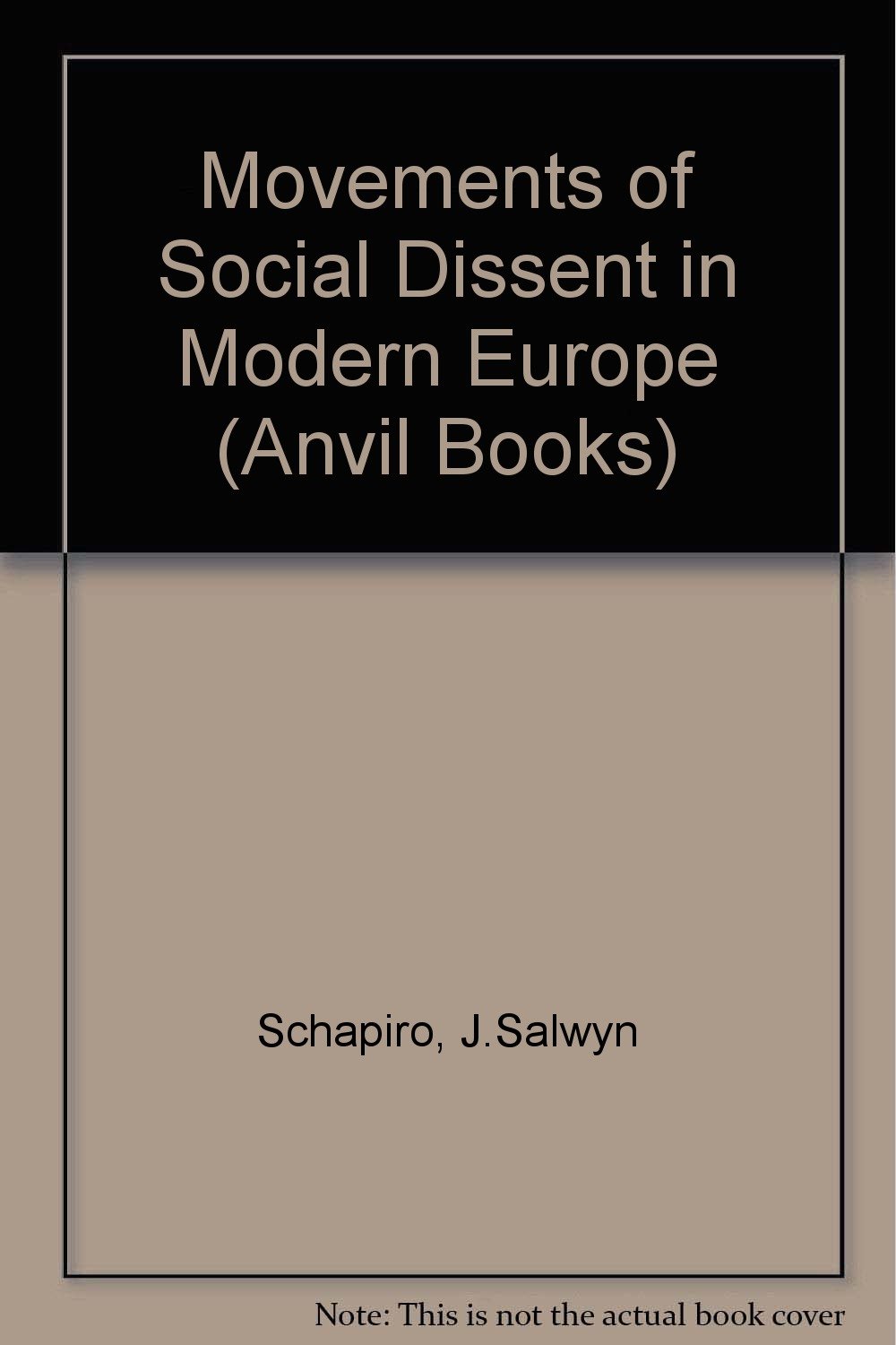 Movements of Social Dissent in Modern Europe (Anvil Books): Schapiro, J ...