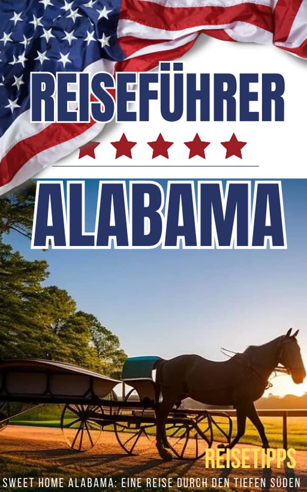Amazon.co.jp: USA Alabama Reiseführer ** Sweet Home Alabama: Eine Reise ...