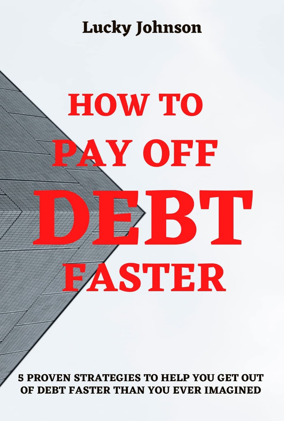 How To Pay Off Debt Faster: 5 Proven Strategies To Get Out Of Debt ...