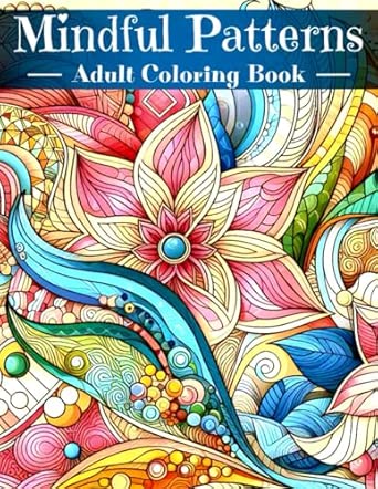Amazon.com: Mindful Patterns Adult Coloring Book: Stress Relieving ...