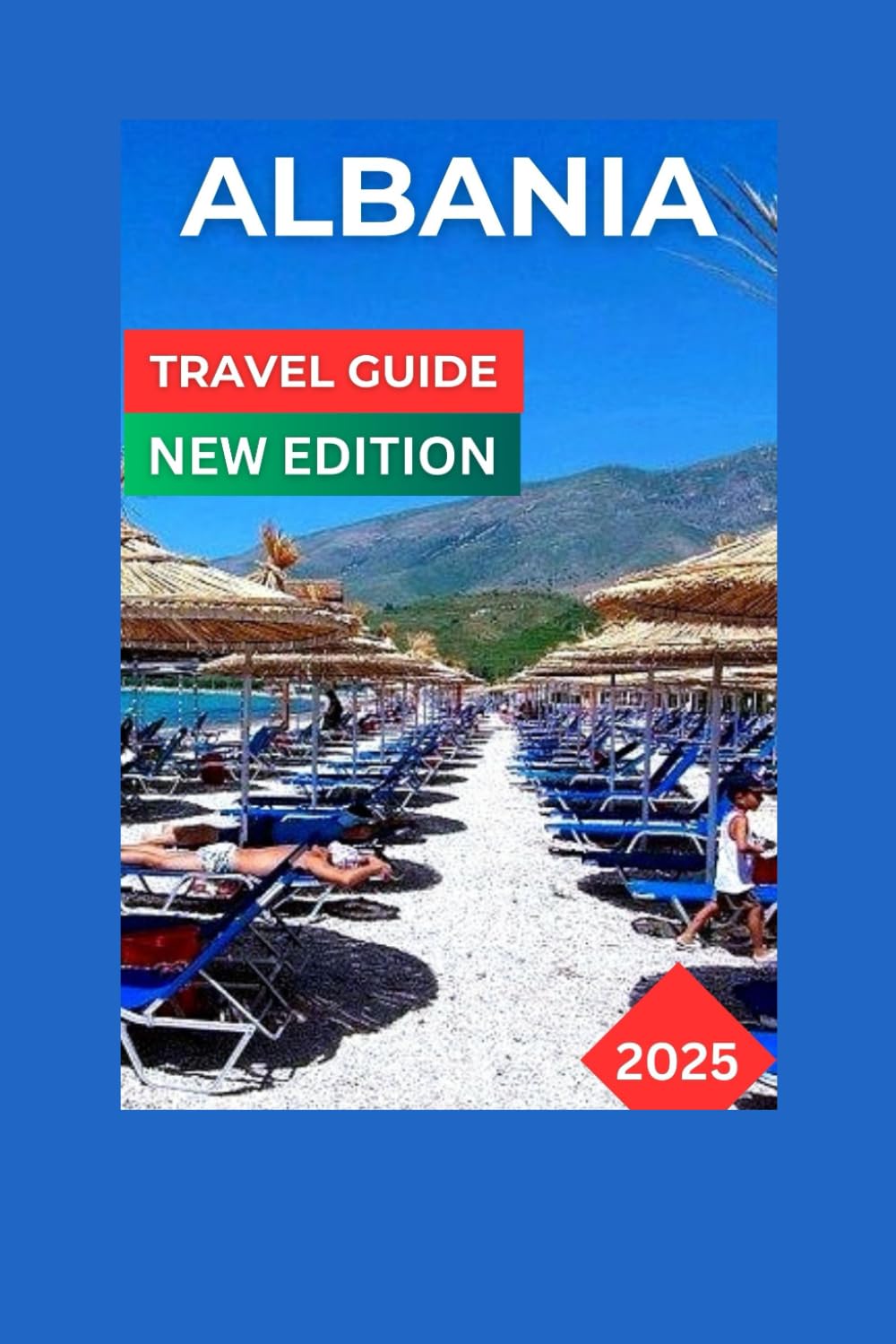 Albania Travel Guide 2025: Hidden Jewel In the Balkans,Combining A ...