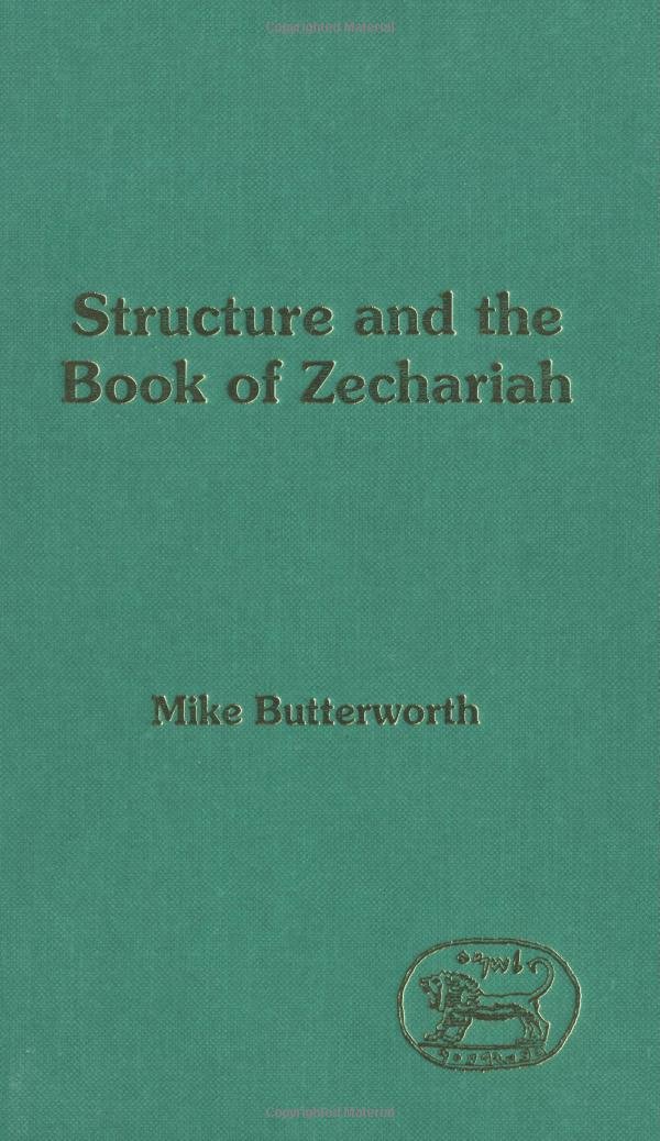 Structure And The Book Of Zechariah JSOT SUPPLEMENT SERIES structure-and-the-book-of-zechariah-jsot-supplement-series