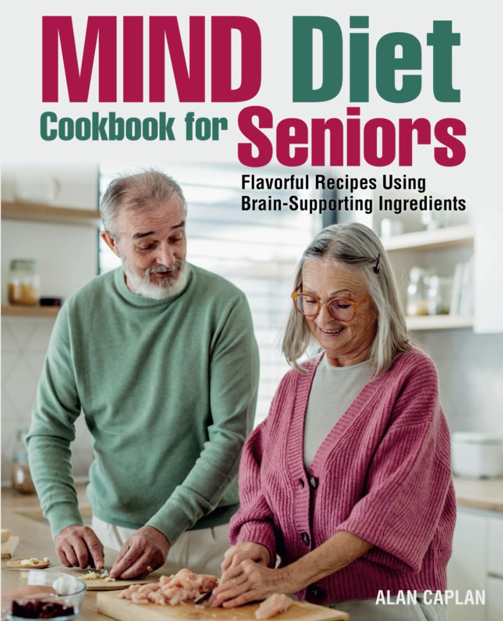 MIND Diet Cookbook for Seniors: Flavorful Recipes Using Brain ...