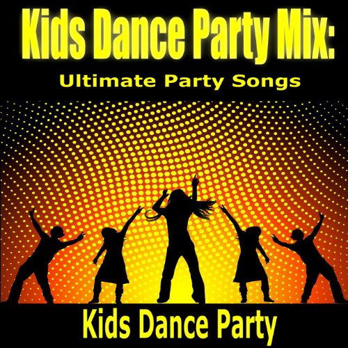 Amazon.com: Kids Dance Party Mix: Ultimate Party Songs : Kids Dance ...