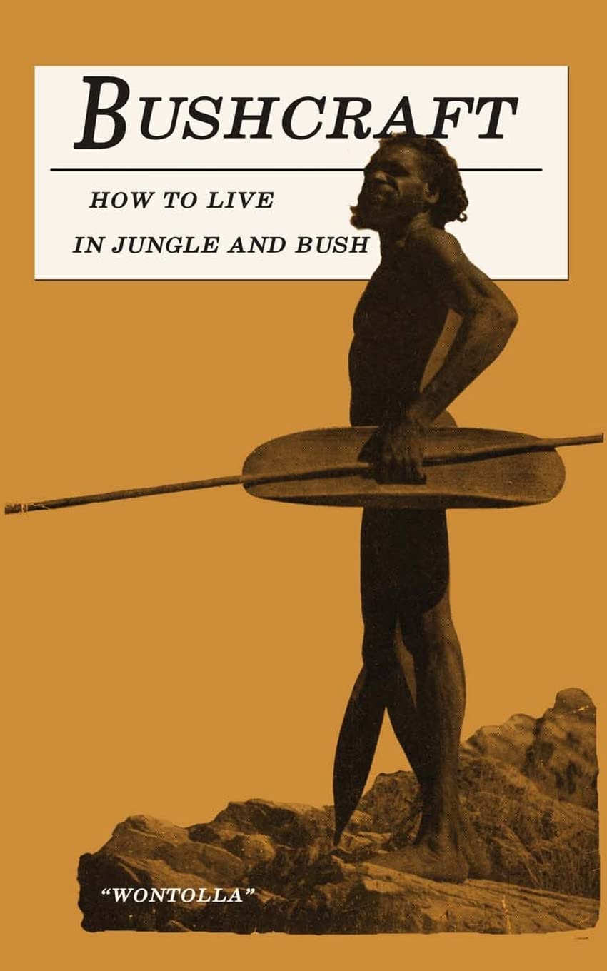 Bushcraft - How to Live in Jungle and Bush: "Wontolla": 9781484854532 ...