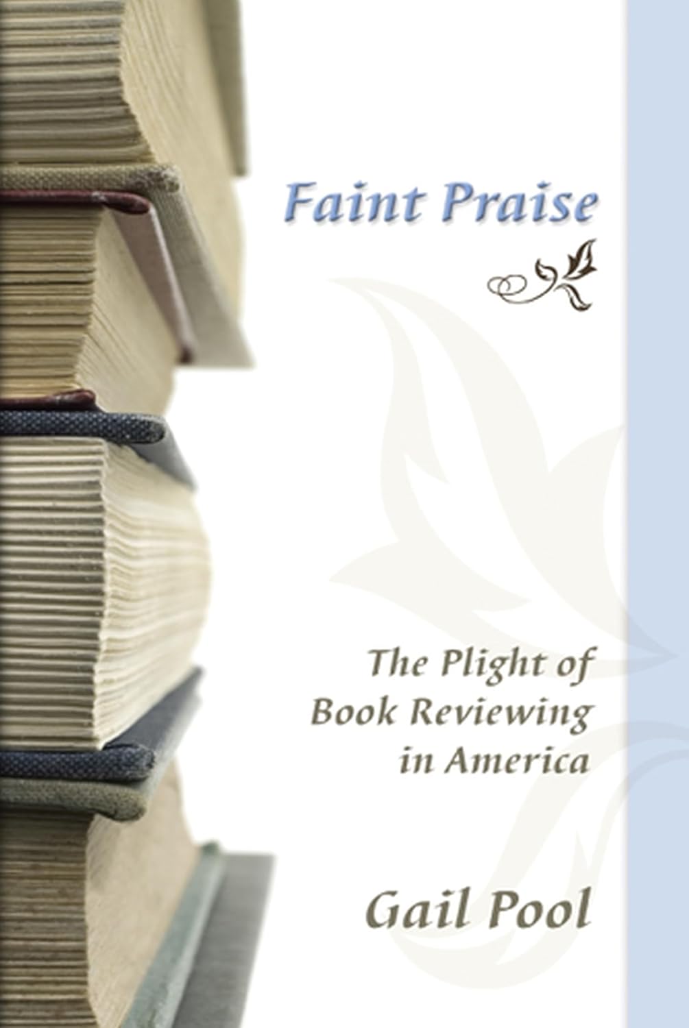 Amazon.com: Faint Praise: The Plight of Book Reviewing in America ...
