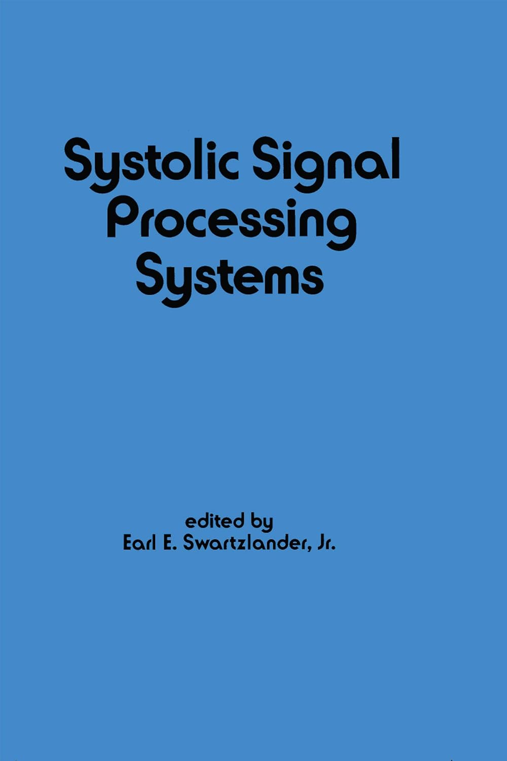 Systolic Signal Processing Systems (Electrical and Computer Engineering ...
