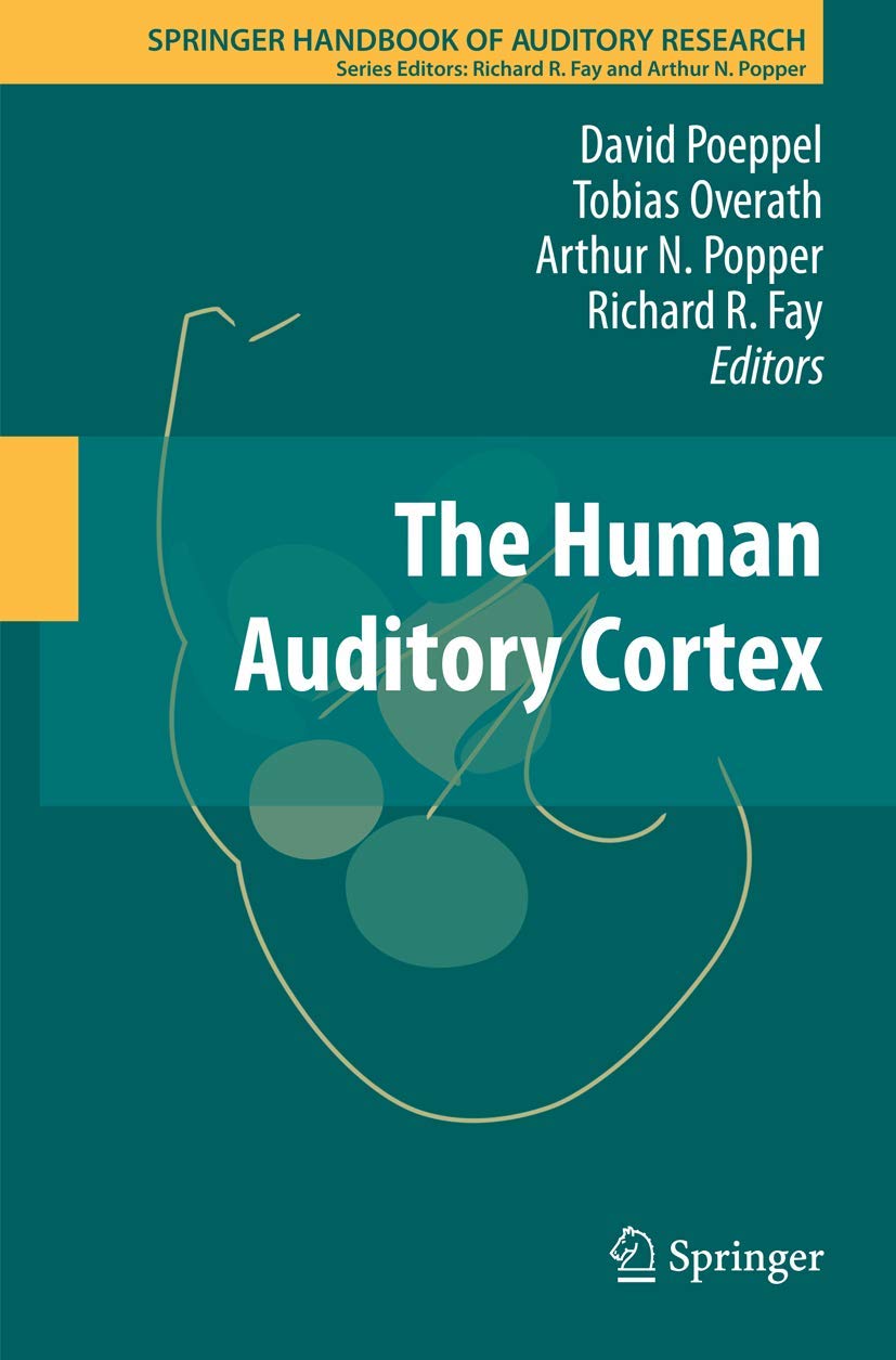 The Human Auditory Cortex (Springer Handbook of Auditory Research, 43 ...