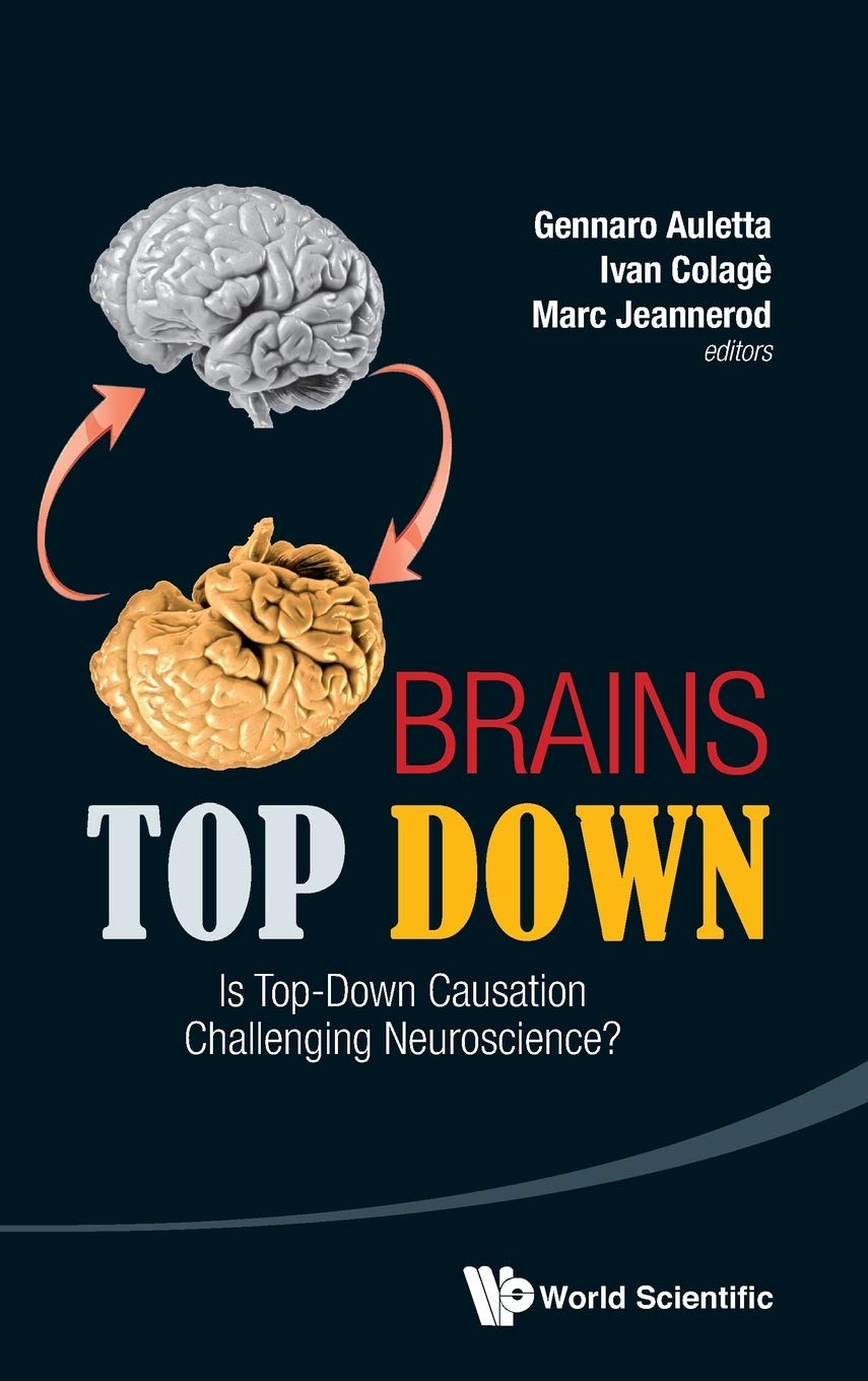 Brains Top Down: Is Top-Down Causation Challenging Neuroscience ...