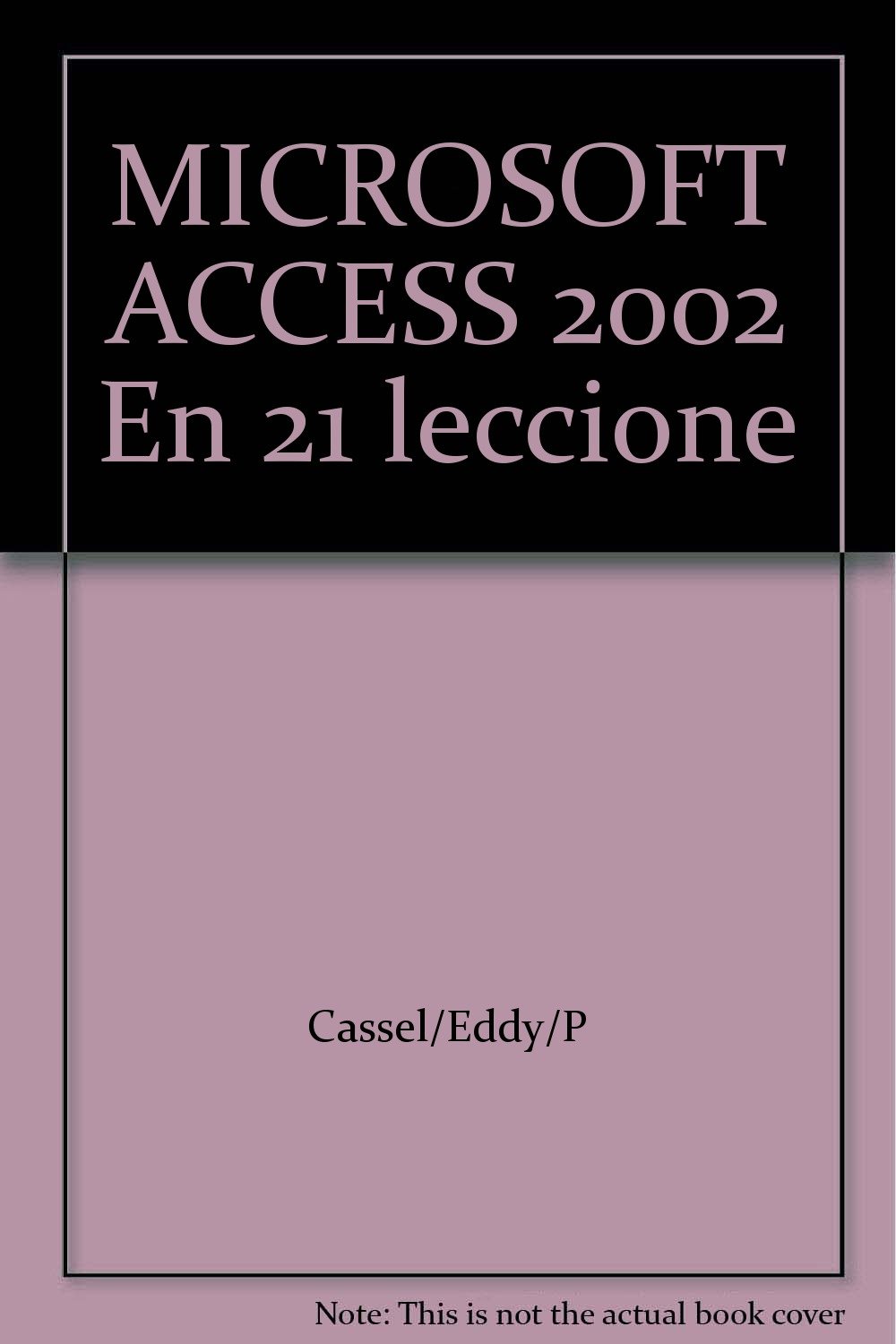 Amazon.com: MICROSOFT ACCESS 2002 En 21 leccione: 9789702603788: Cassel ...