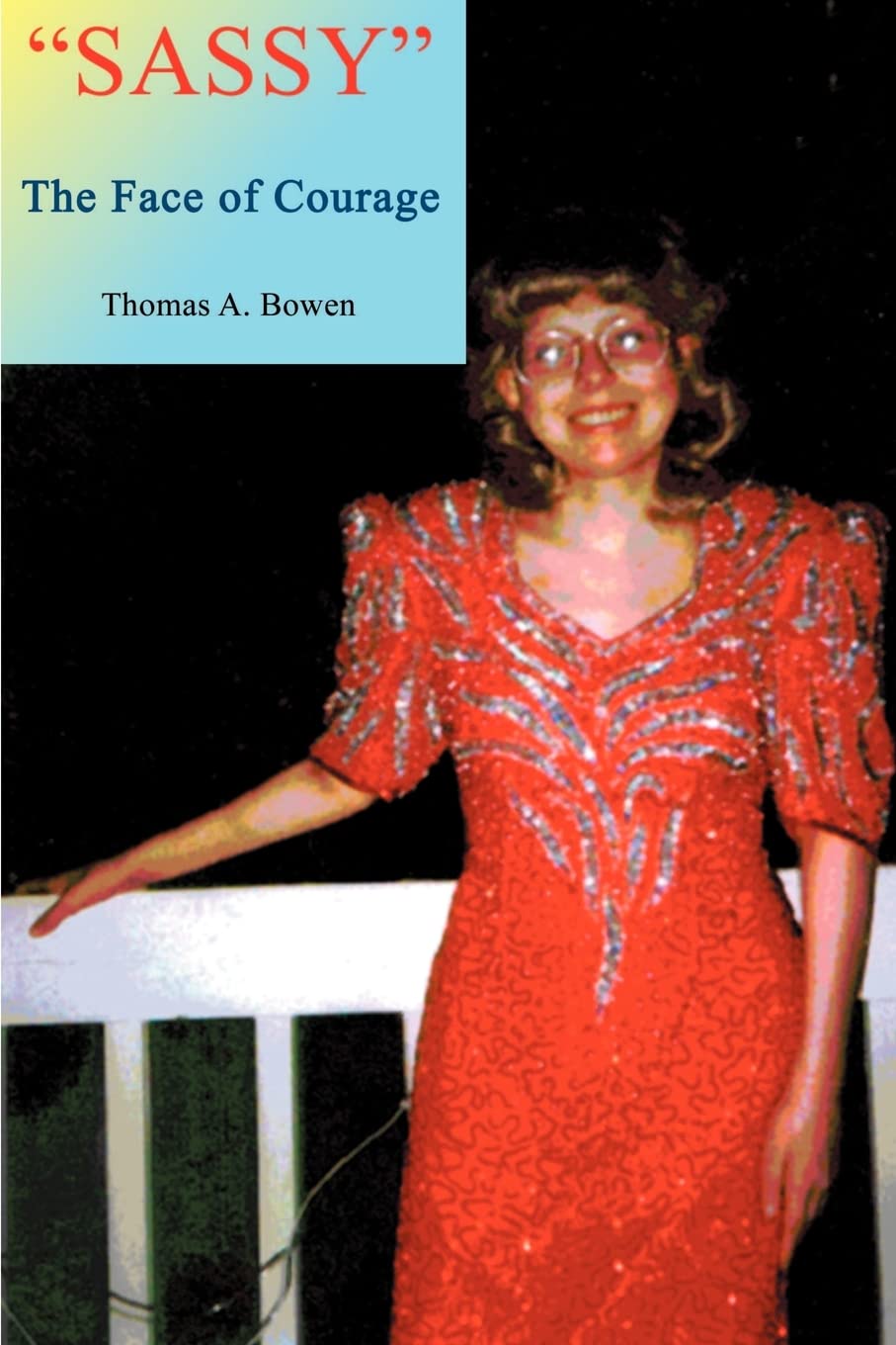 Sassy: The Face of Courage: Bowen, Thomas: 9780595004768: Amazon.com: Books