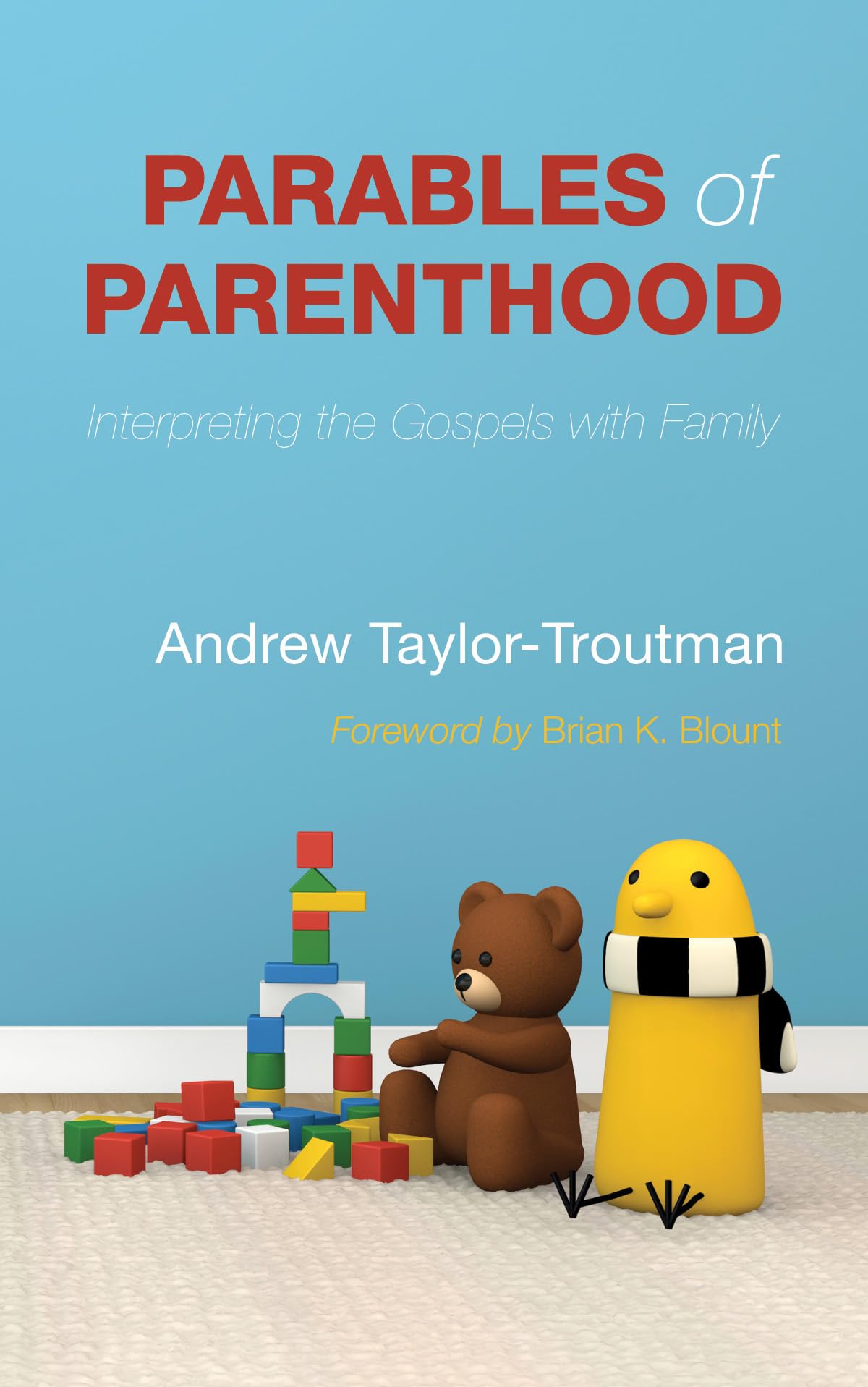 Parables of Parenthood: Interpreting the Gospels with Family: Taylor ...