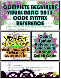 Complete Beginners Visual Basic 2013 Code Syntax Reference: Quick ...