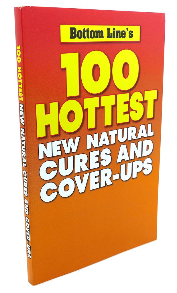 Bottom Line's 100 Hottest New Natural Cures and Cover-Ups: Bottom Line ...