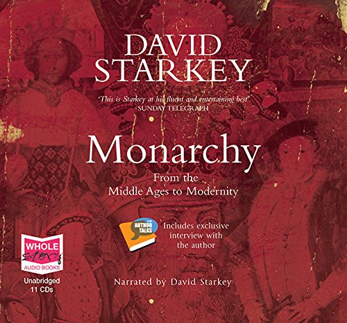 Monarchy: From the Middle Ages to Modernity: David Starkey ...