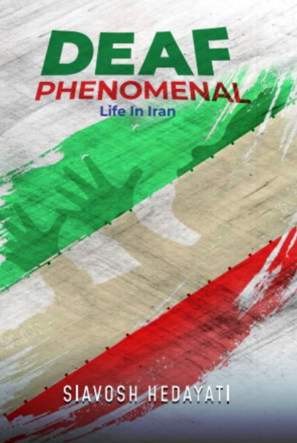 Deaf: Phenomenal Life in Iran: Hedayati, Siavosh: 9798857626832: Amazon.com: Books