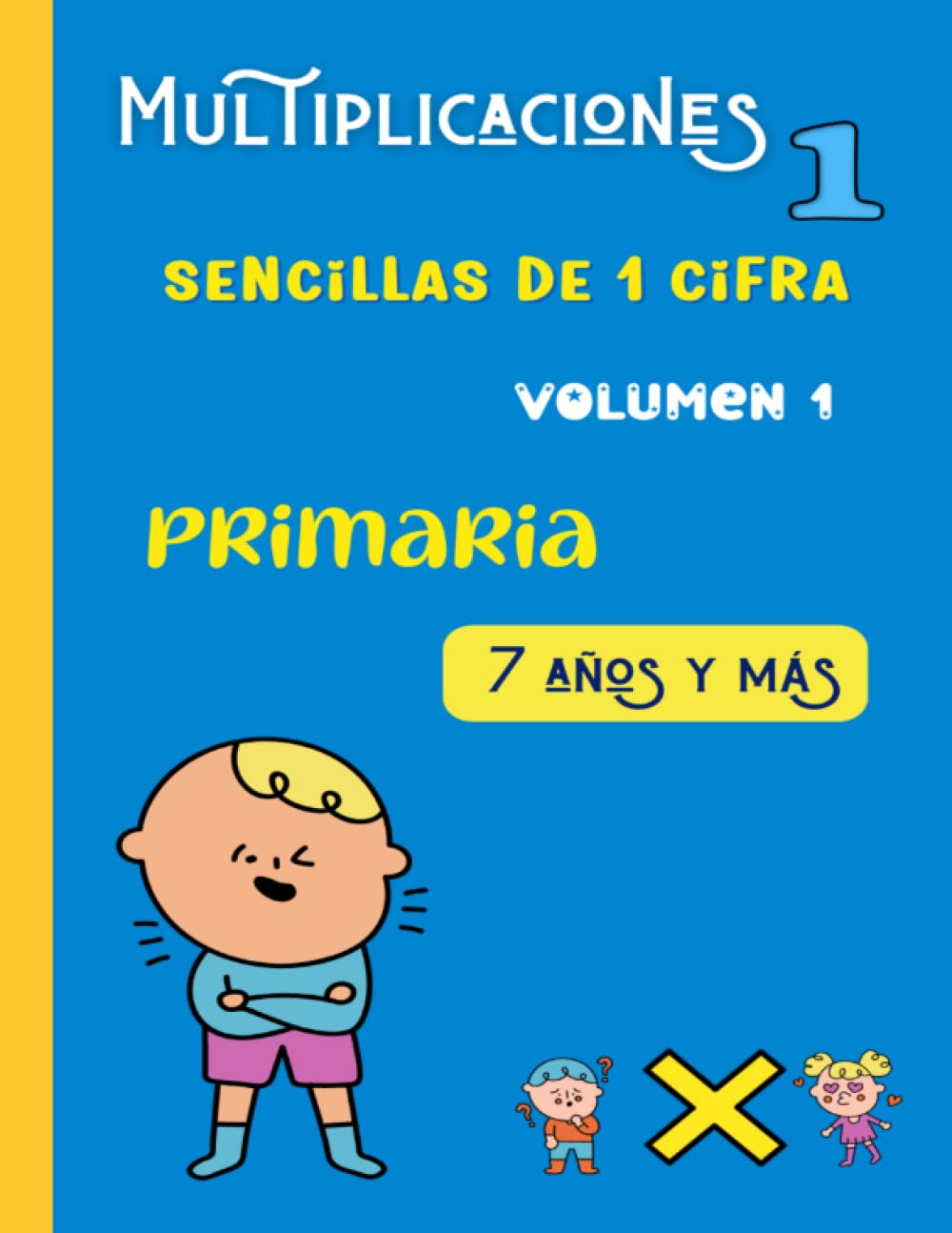 Multiplicaciones sencillas de 1 cifra. Volumen 1: Primaria. A partir de ...