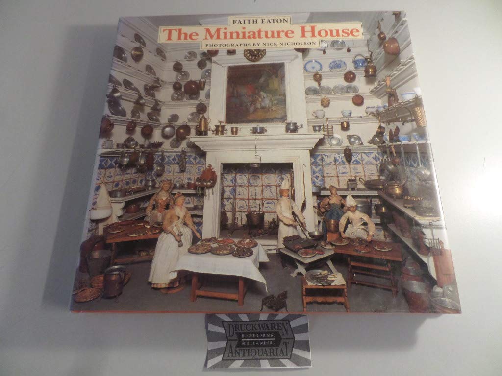 The Miniature House: Eaton, Faith, Nicholson, Nick: 9780810936089 ...