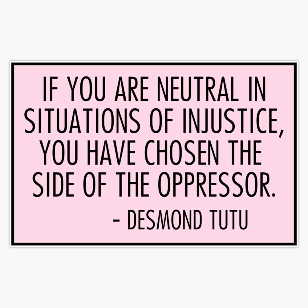 If You Are Neutral In Situations Of Injustice