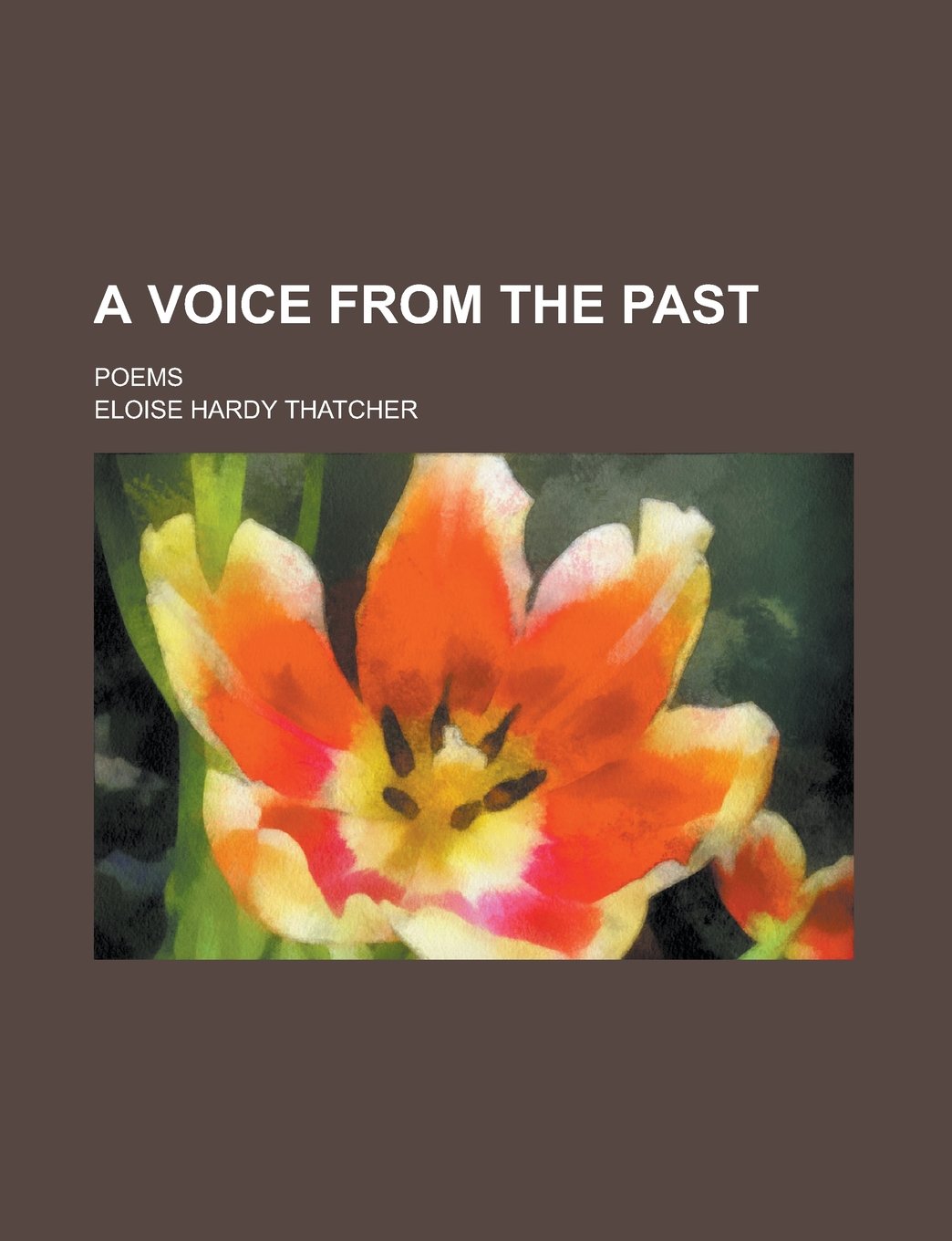 A voice from the past; poems: Thatcher, Eloise Hardy: 9781230148977 ...
